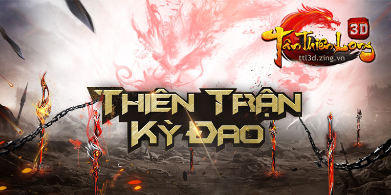Thiên Trận Kỳ Đao - Tân Thiên Long 3D - Siêu phẩm kiếm hiệp do VNG độc quyền phát hành